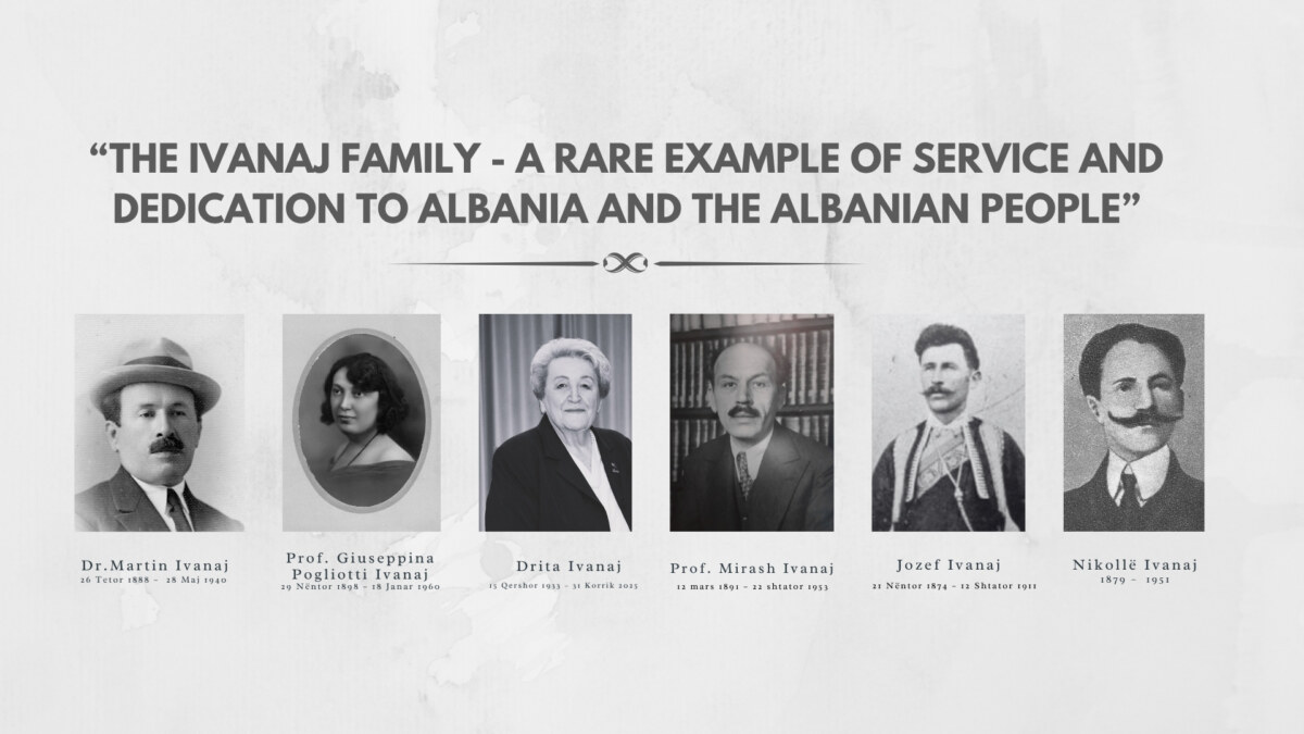 THE IVANAJ FAMILY – A RARE EXAMPLE OF SERVICE AND DEDICATION TO ALBANIA ...